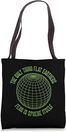 Amazon.com: The Only Thing Flat Earthers - Flat Earther Flat Earth Tote ...