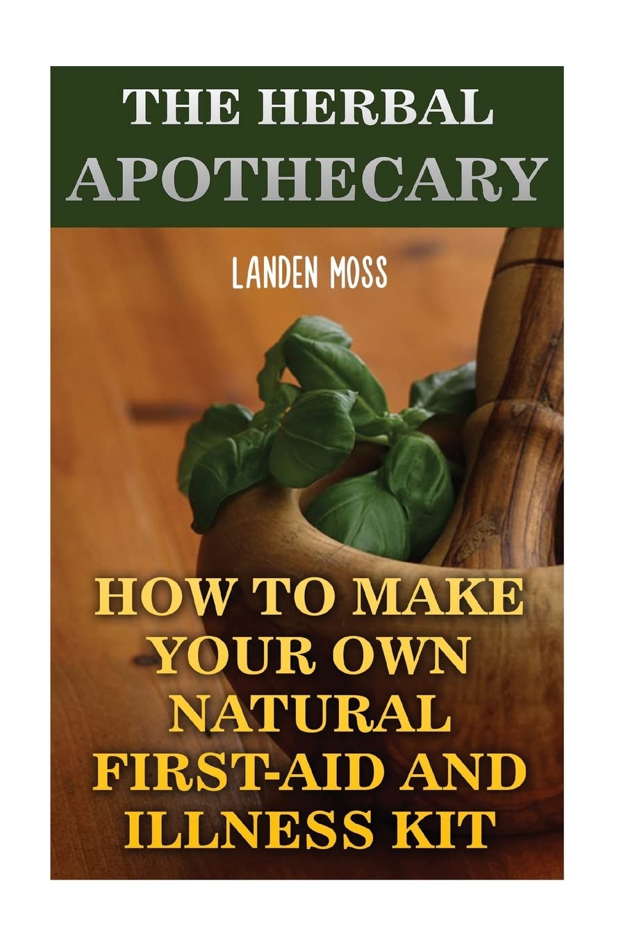 The Herbal Apothecary: How To Make Your Own Natural First-Aid And ...