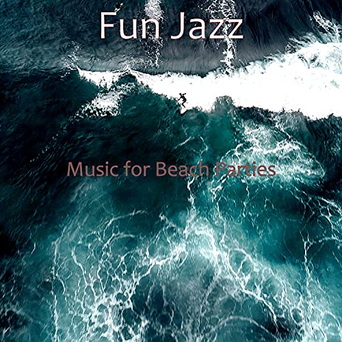 Écouter Music for Beach Parties par Fun Jazz sur Amazon Music Unlimited