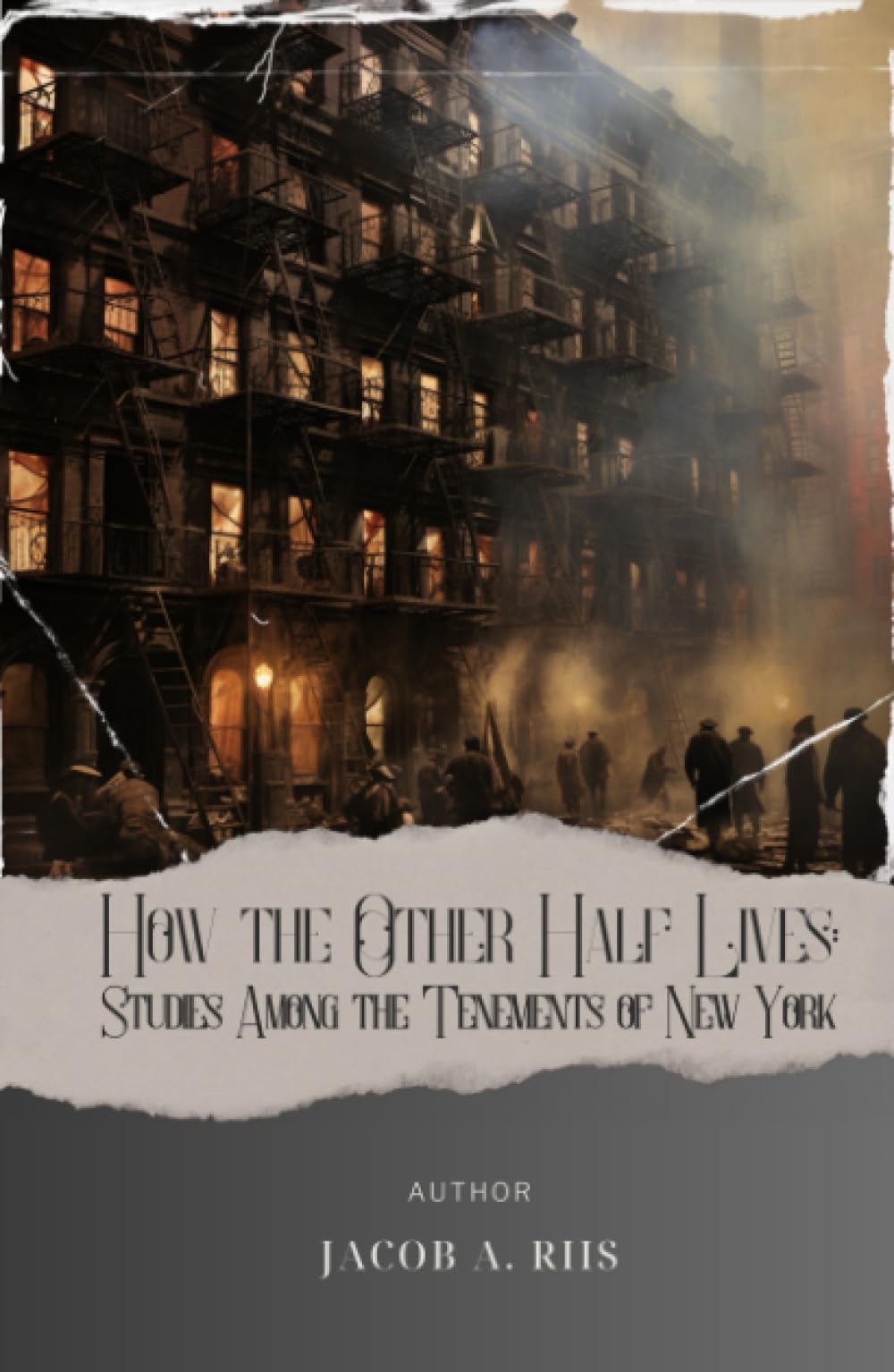 How the Other Half Lives: Studies Among the Tenements of New York: From ...