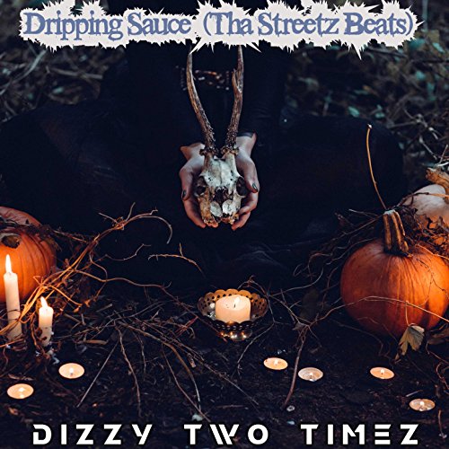 Amazon.com: Dripping Sauce (Tha Streetz Beats) : DiZzy Two TimeZ ...