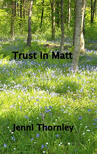 Trust in Matt (Matt series Book 2) eBook : Thornley, Jenni: Amazon.in ...
