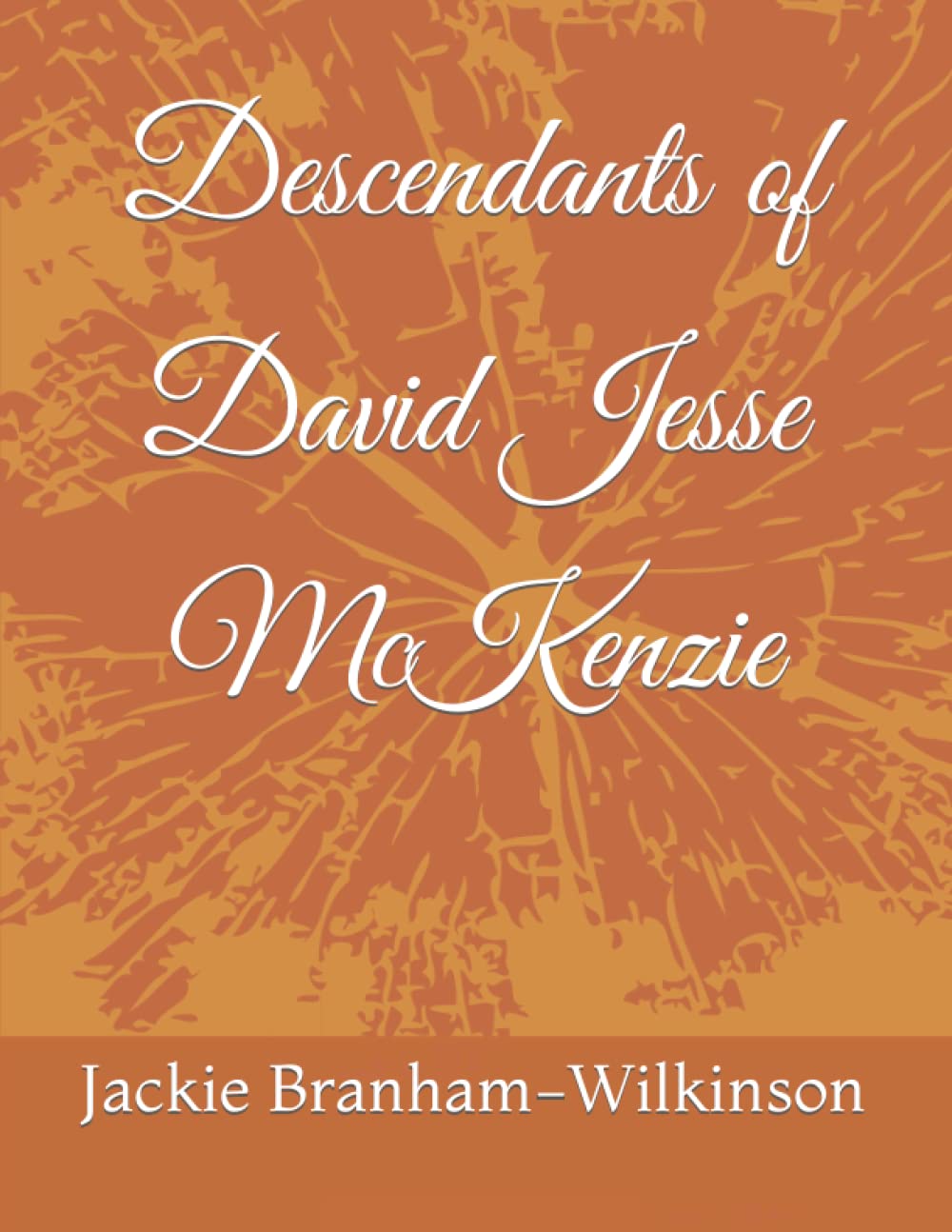 Descendants of David Jesse McKenzie: Branham-Wilkinson, Jackie ...