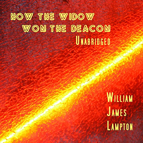 Play How the Widow won the Deacon, Unabridged, by William James Lampton ...