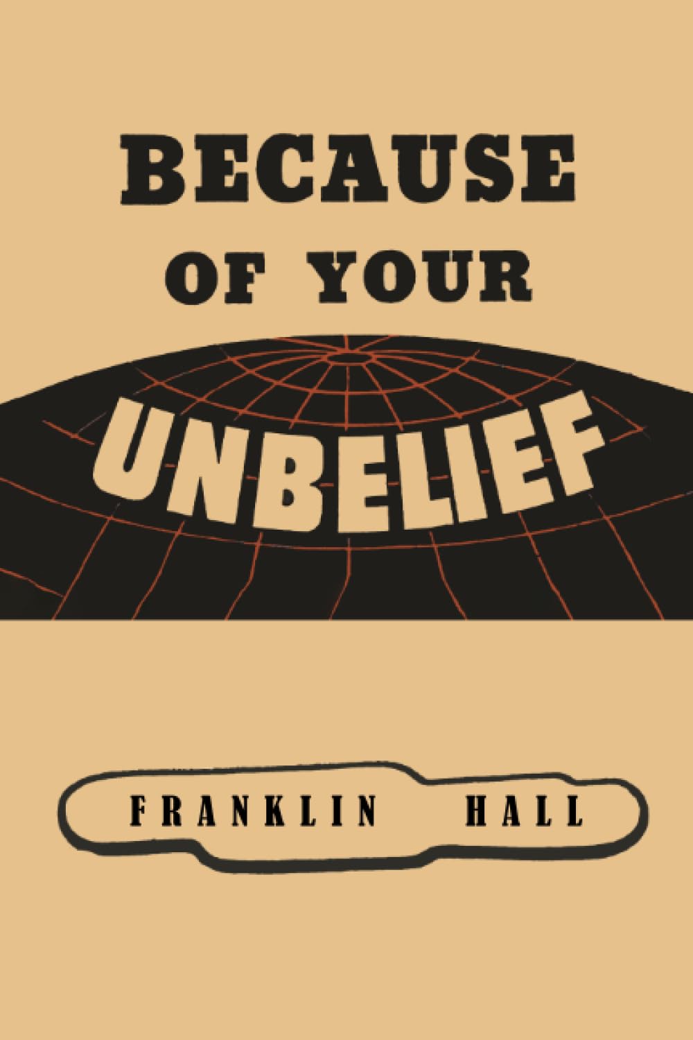 Amazon.com: Because of Your Unbelief: 9781684228249: Hall, Franklin: Books