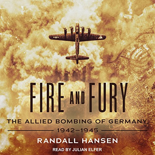 Fire and Fury: The Allied Bombing of Germany, 1942-1945 (Audible Audio ...