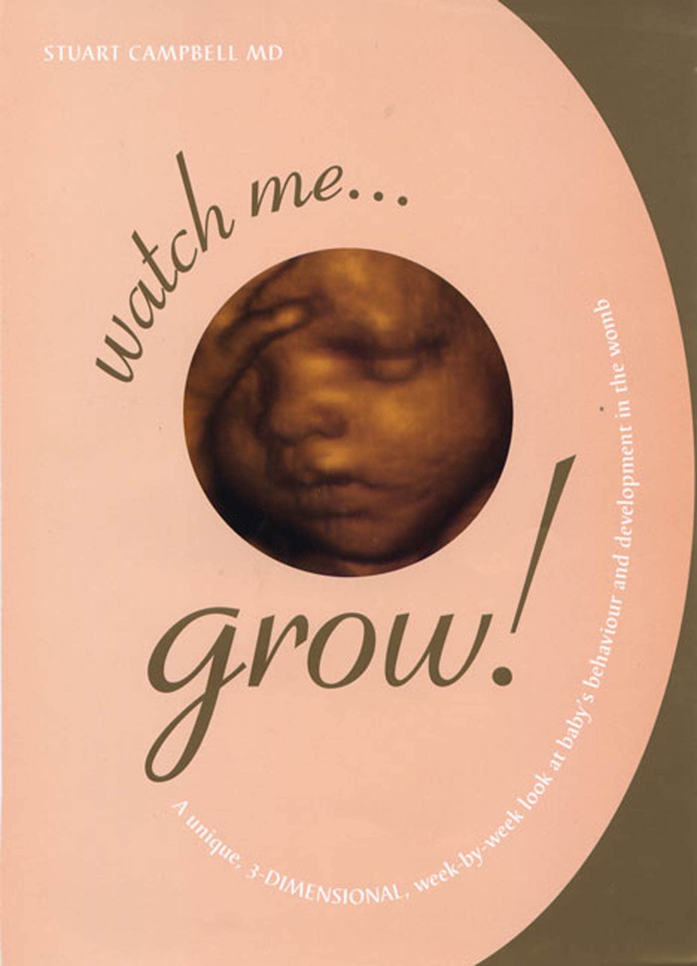 Watch Me Grow: A Unique, 3-Dimensional Week-by-Week Look at Your Baby's ...