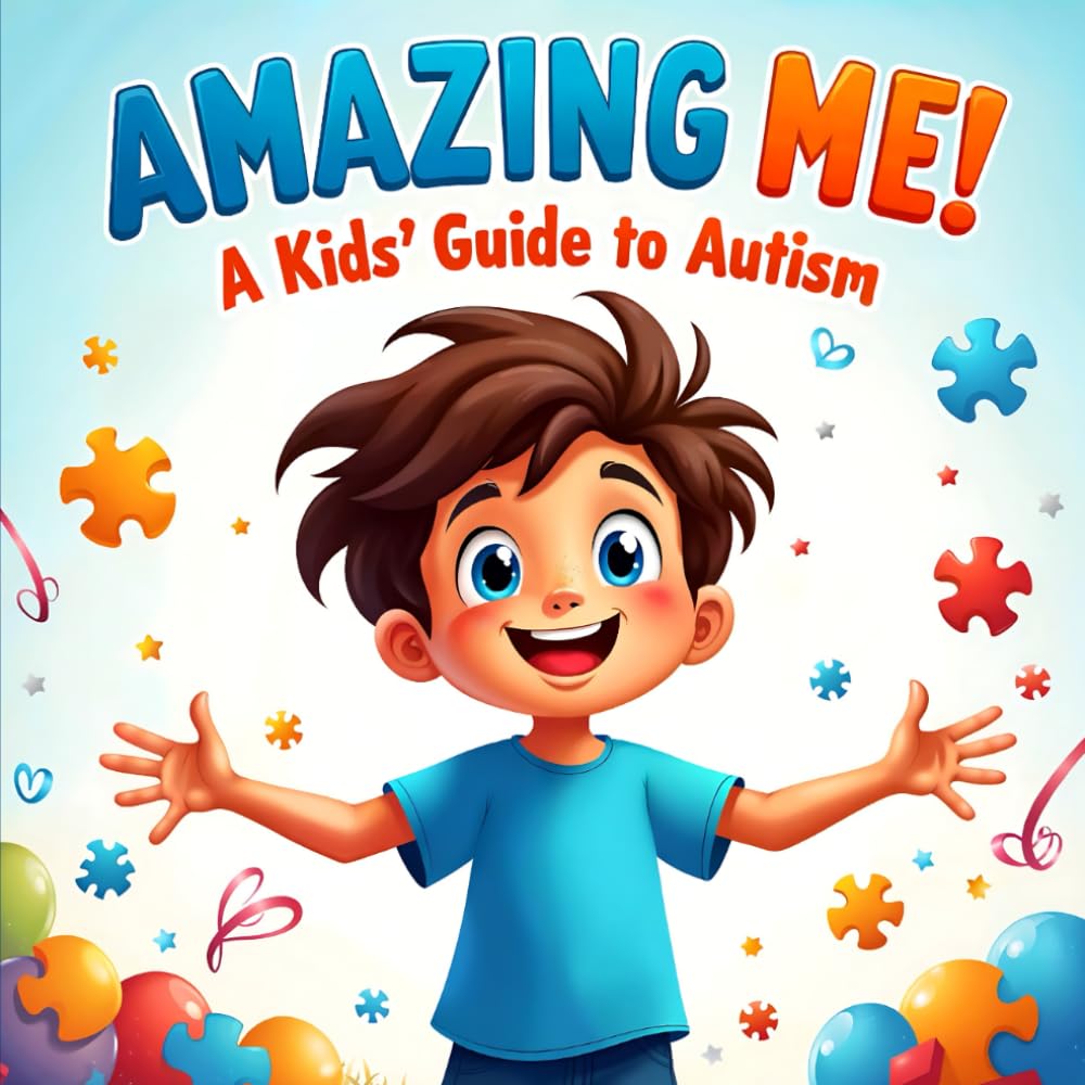 Amazing Me: A Kids’ Guide to Autism Awareness book for kids, Acceptance ...