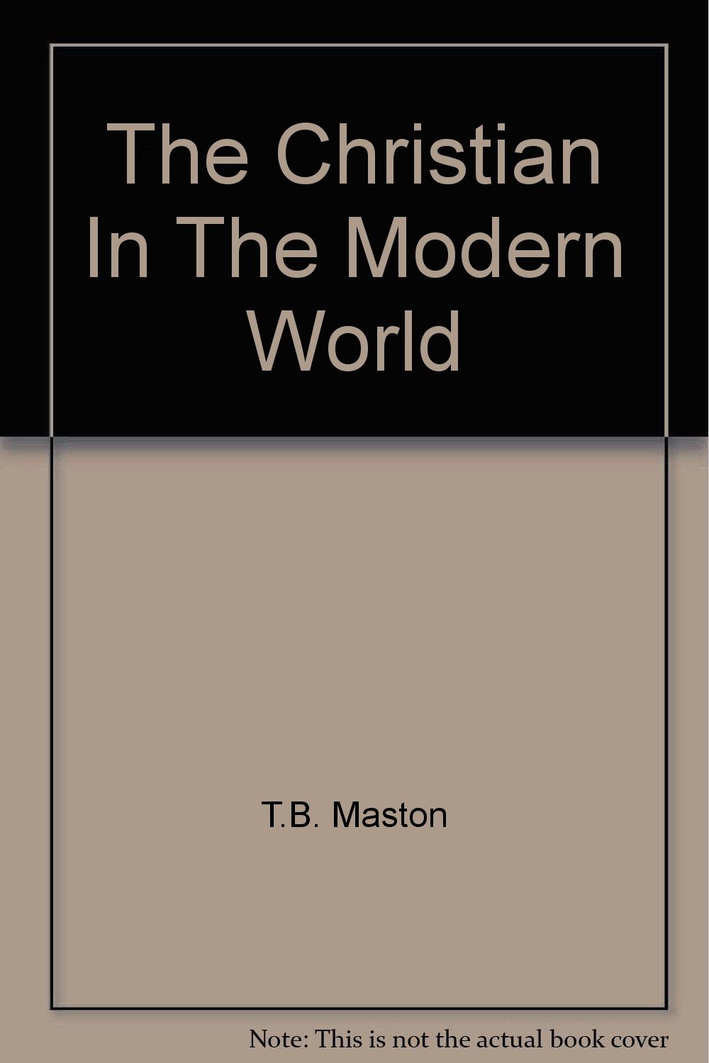 The Christian In The Modern World: T. B. Maston: Amazon.com: Books