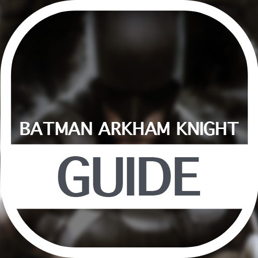 Guide for Batman Arkham Knight - App on Amazon Appstore