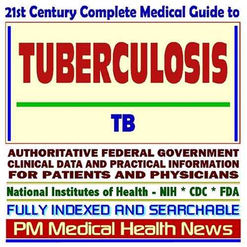 21st Century Complete Medical Guide to Tuberculosis (TB): Authoritative ...