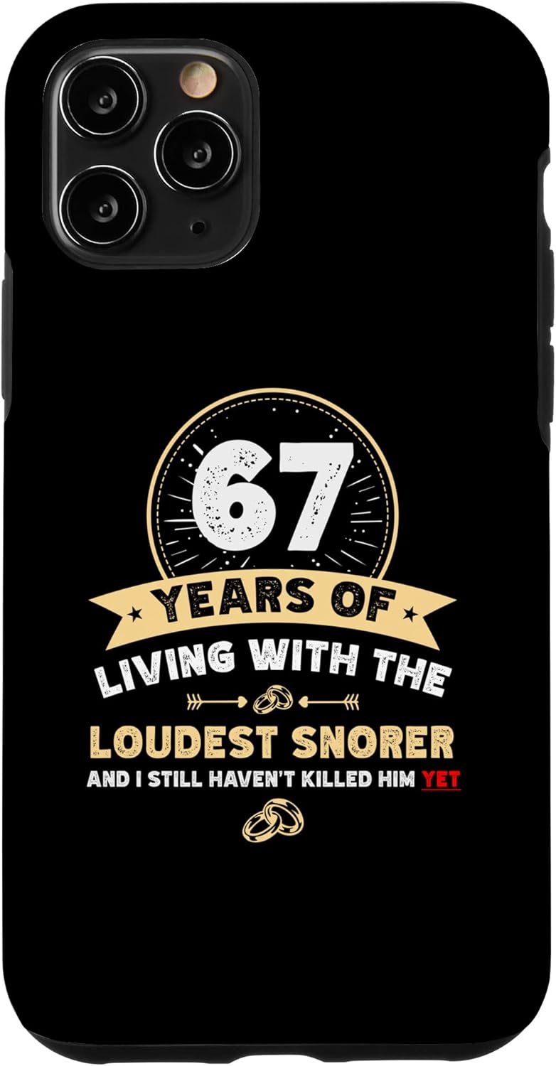 Amazon.com: iPhone 11 Pro 67 years wedding anniversary loudest snorer ...