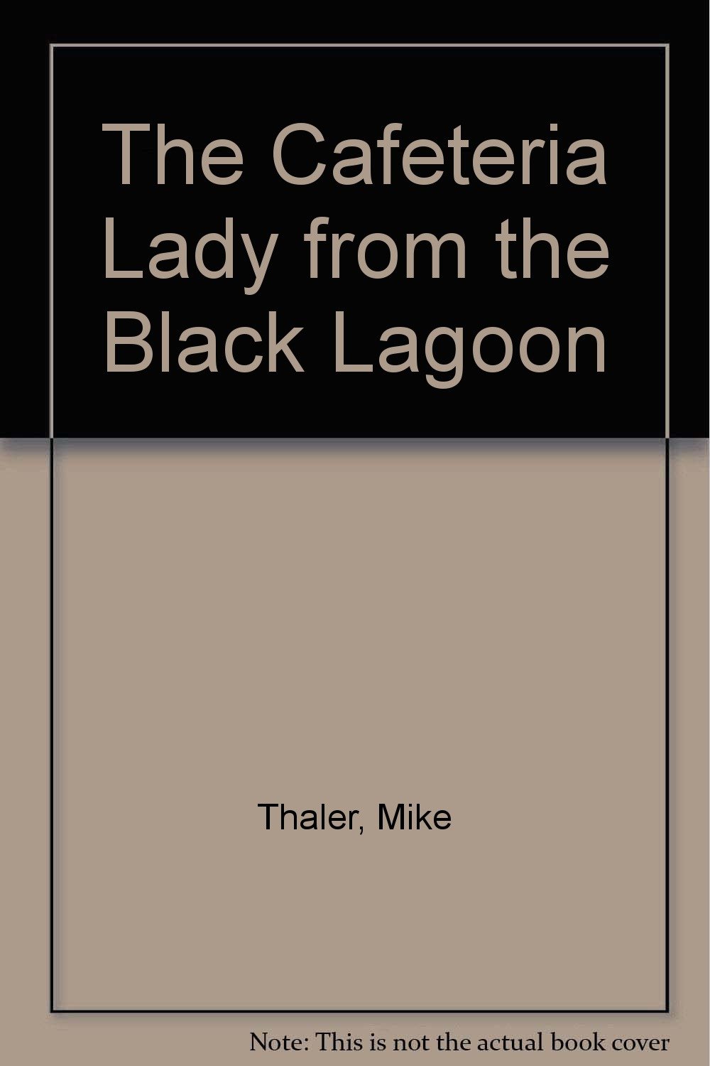 The Cafeteria Lady from the Black Lagoon: Thaler, Mike, Lee, Jared D ...