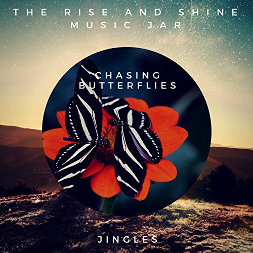 Amazon Music UnlimitedでThe Rise & Shine Music JarのChasing Butterflies ...