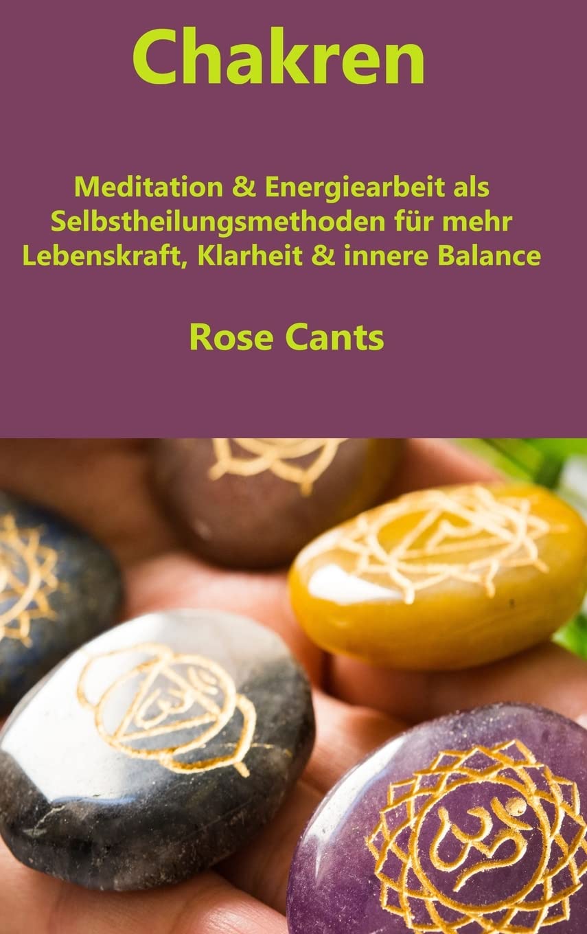 Chakren: Meditation & Energiearbeit als Selbstheilungsmethoden für mehr ...