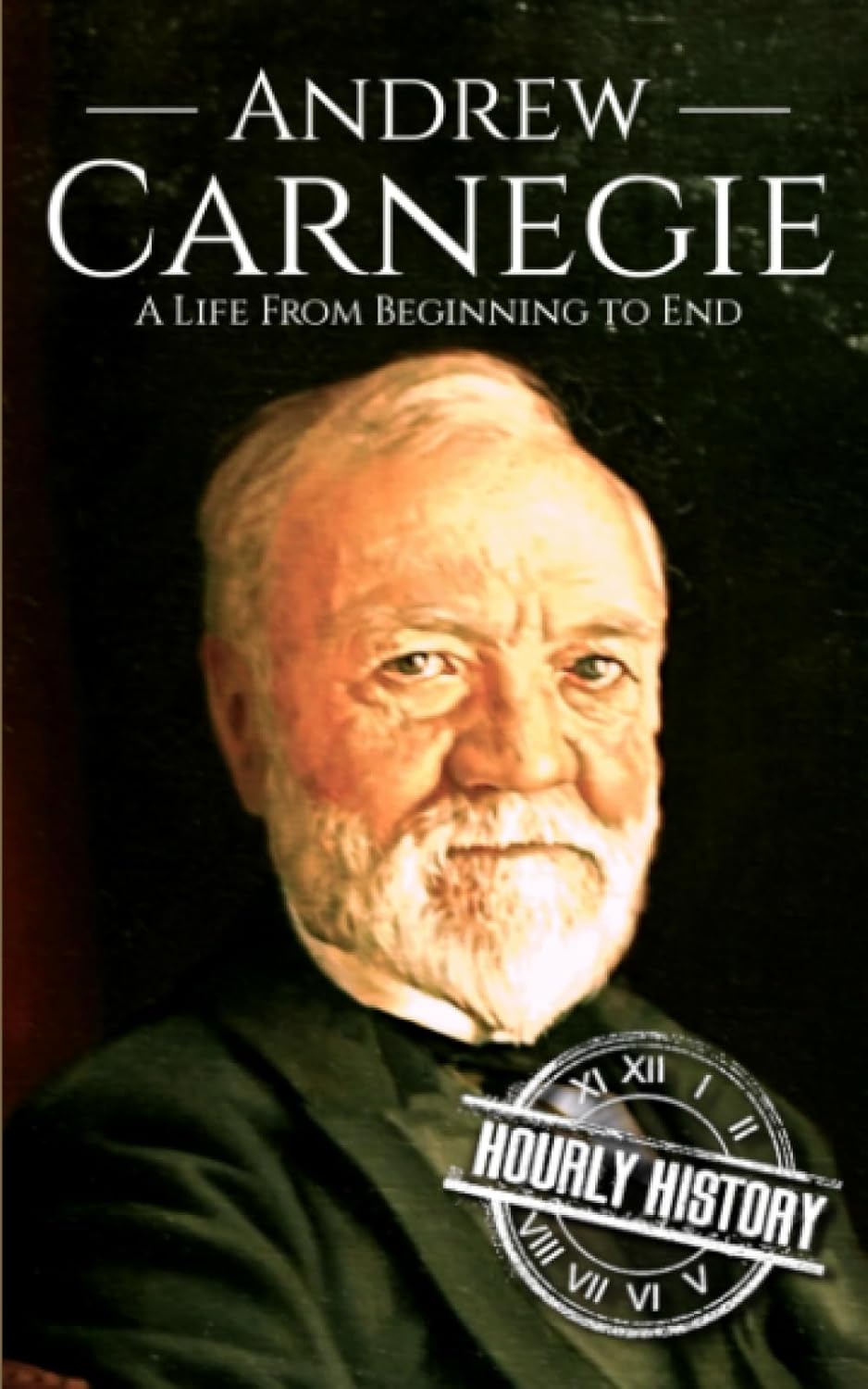 Andrew Carnegie: A Life from Beginning to End (Large Print Biography ...