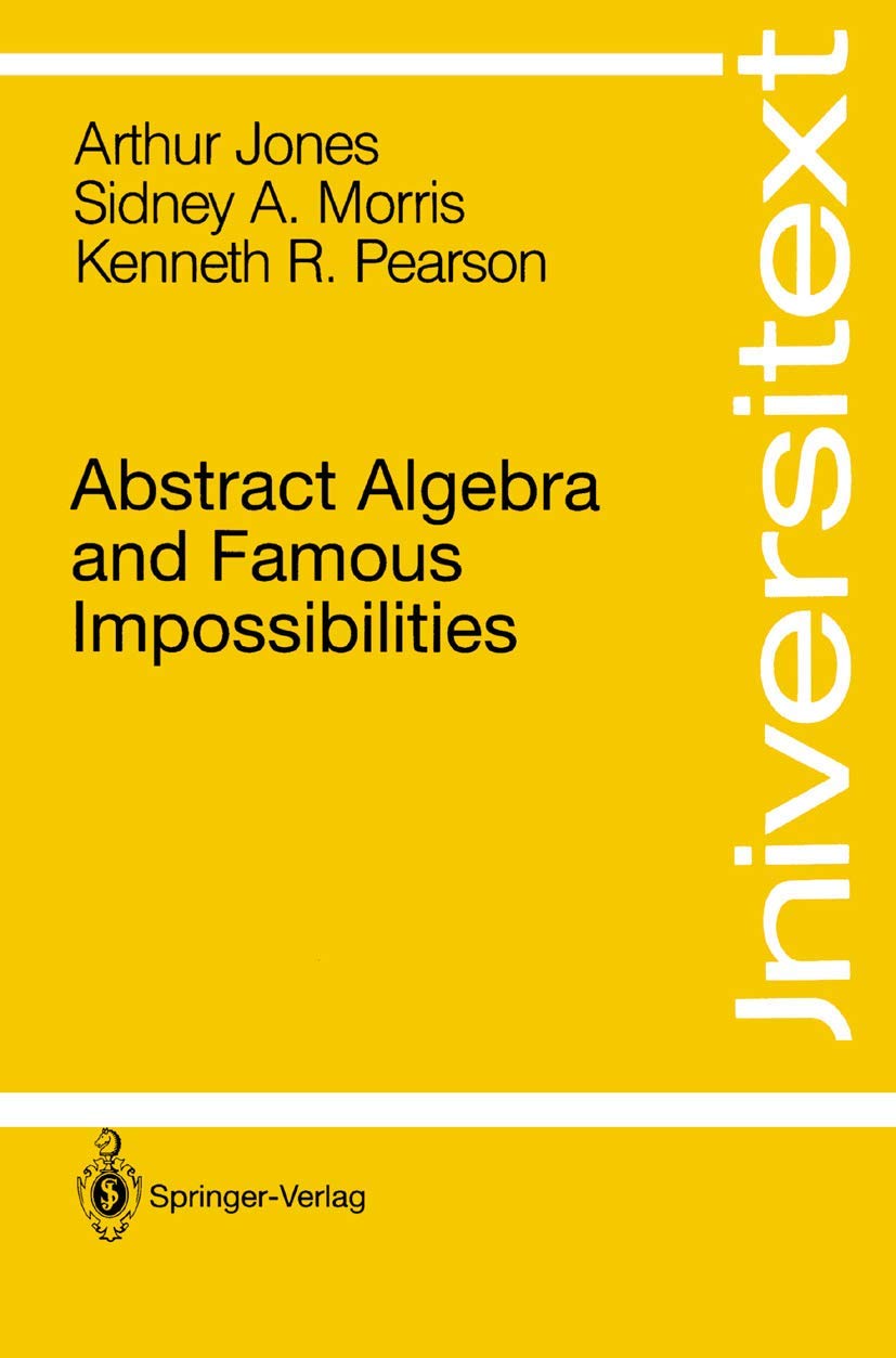 Abstract Algebra and Famous Impossibilities (Universitext): Jones ...