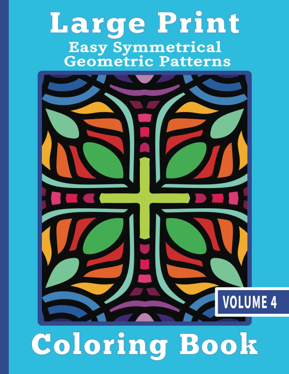 Large Print Coloring Book - Easy Symmetrical Geometric Patterns Vol 4 ...