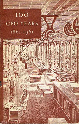 100 GPO Years 1861-1961, 2010 Sesquicentennial Edition: JAMES L ...