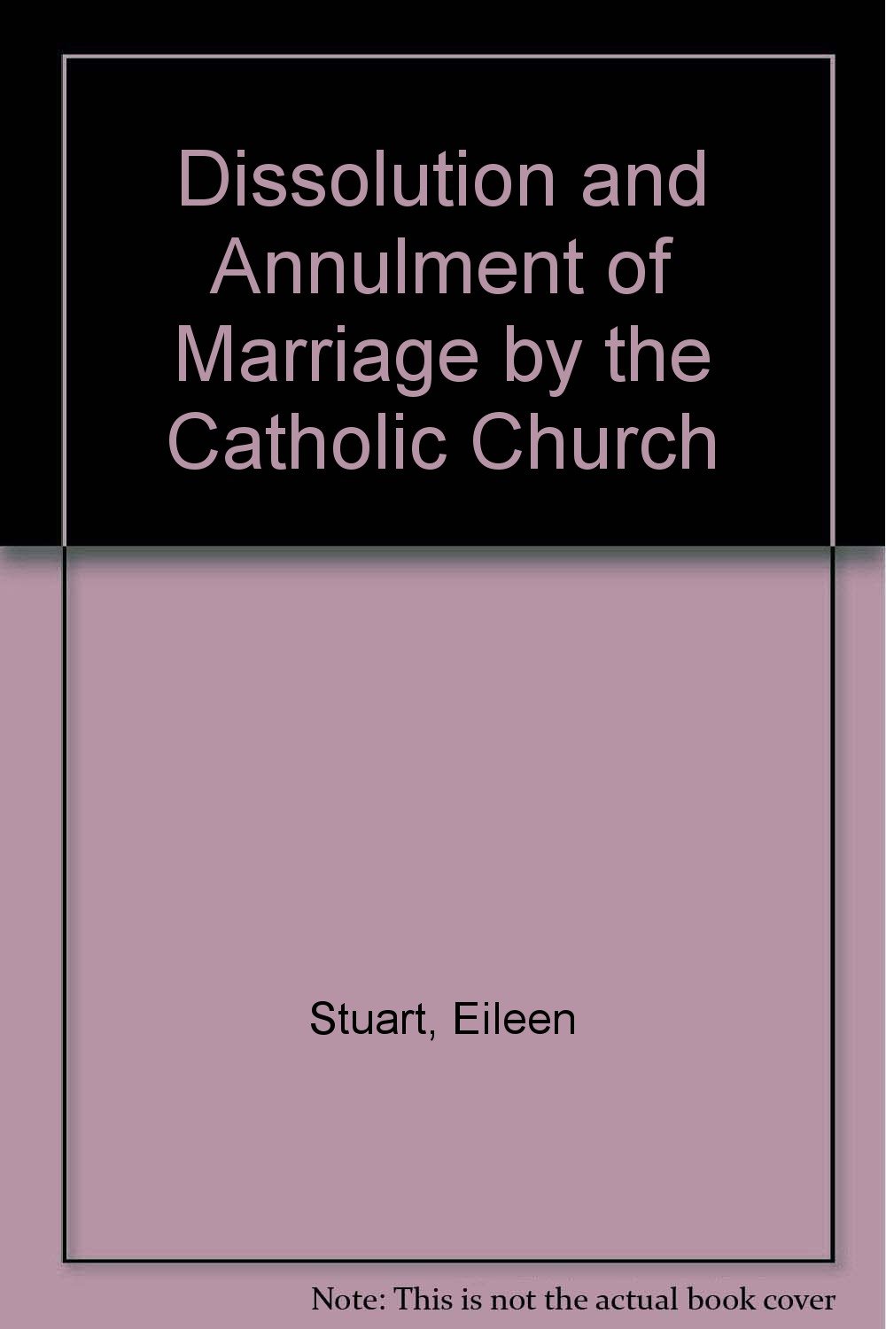Buy Dissolution and Annulment of Marriage by the Catholic Church Book ...