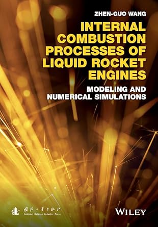 Internal Combustion Processes of Liquid Rocket Engines: Modeling and Numerical Simulations: Wang ...