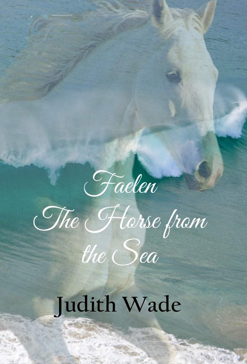 Faelen, The Horse from the Sea - Kindle edition by Wade, Judith ...