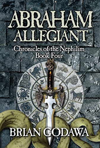 Abraham Allegiant (Chronicles of the Nephilim Book 4) eBook : Godawa ...