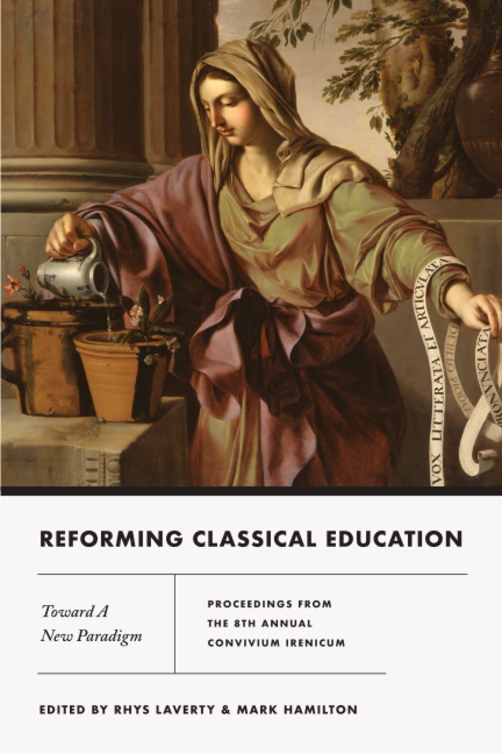 Reforming Classical Education: Toward A New Paradigm: Laverty, Rhys ...