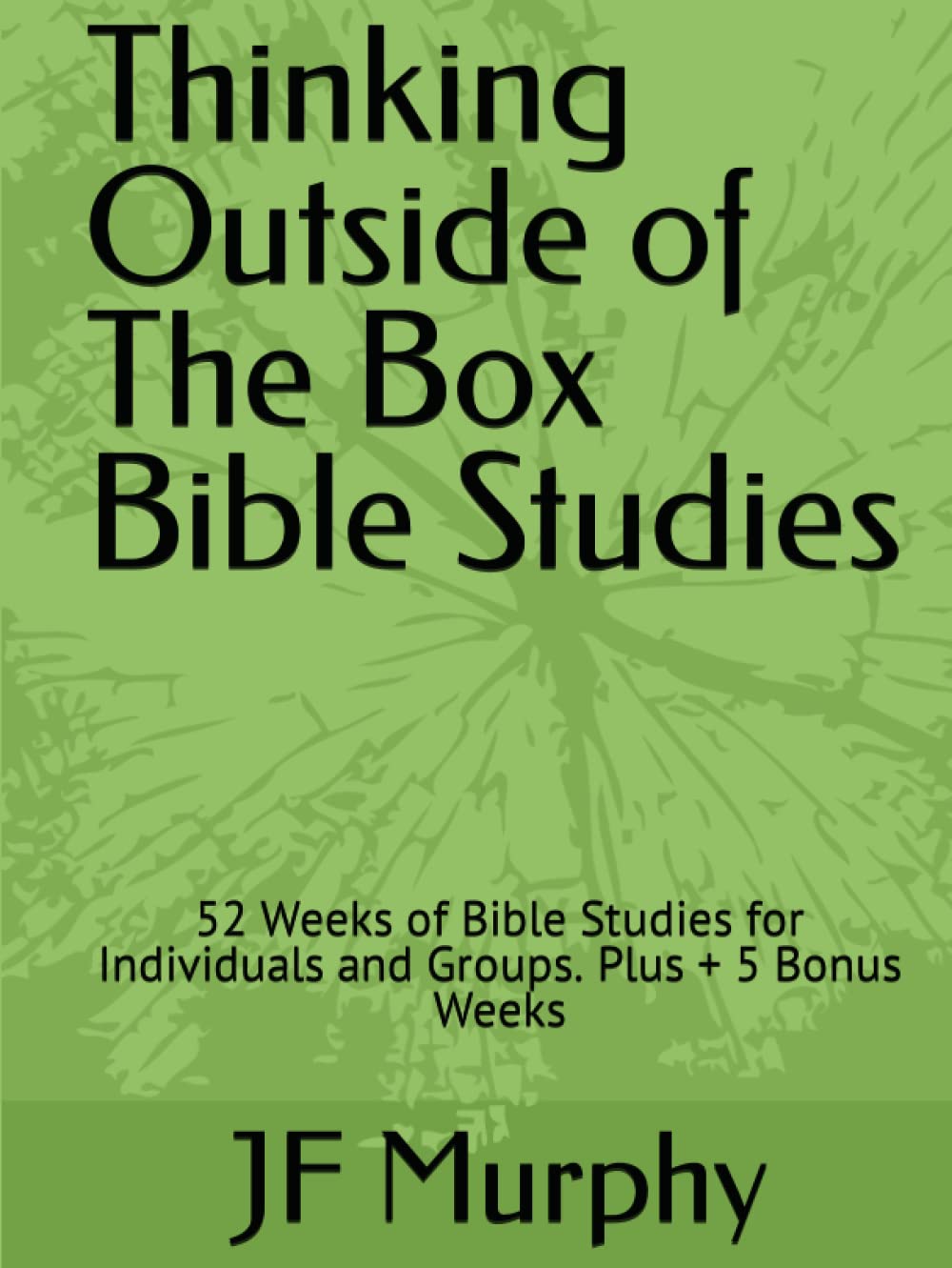 Thinking Outside of The Box Bible Studies: 52 Weeks of Bible Studies ...