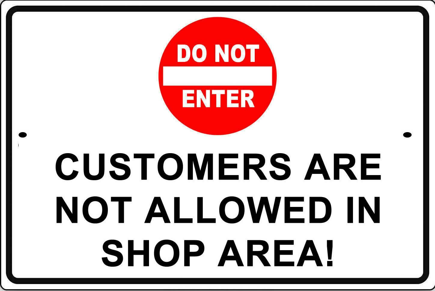 Customers are Not Allowed Shop Area Aluminum Sign 8" x 12" 2 Pre ...