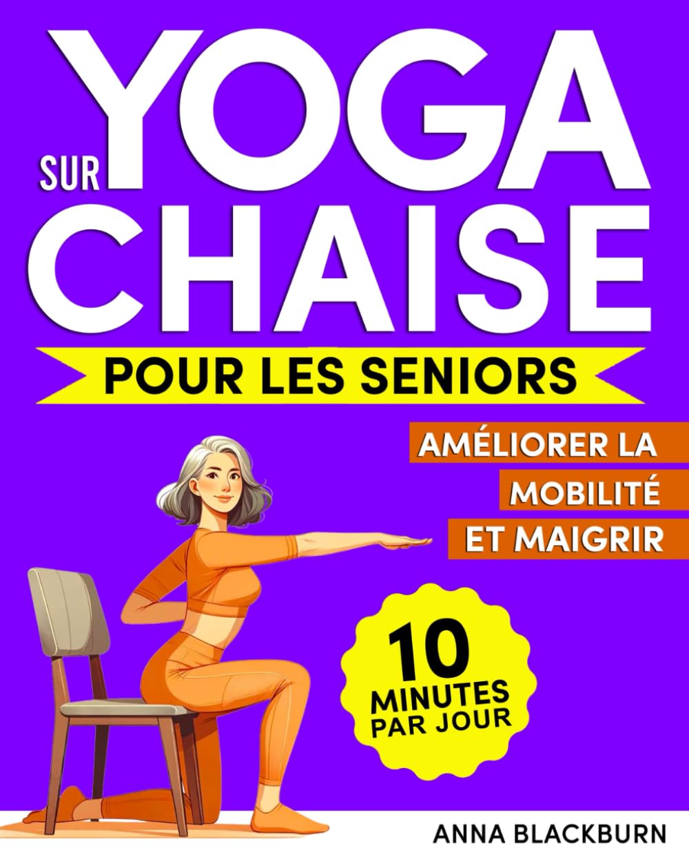 Yoga sur Chaise pour les Seniors: Le Programme de Yoga sur Chaise pour ...