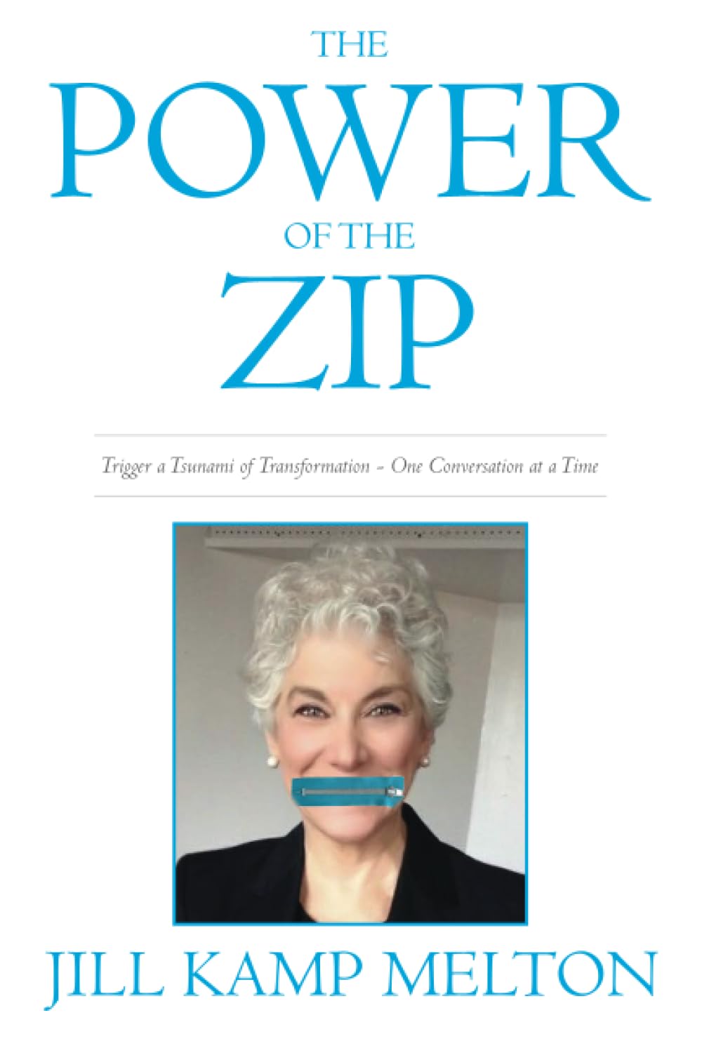 The Power of the Zip: Trigger a Tsunami of Transformation One ...