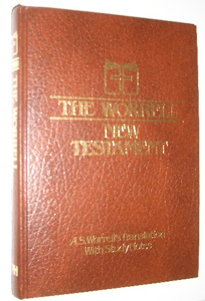 The Worrell New Testament: A. S. Worrell's Translation with Study Notes ...