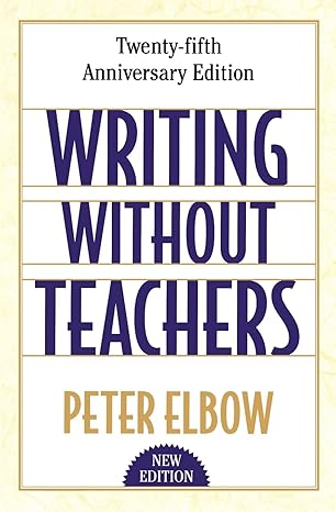 Amazon.com: Writing without Teachers: 9780195120165: Elbow, Peter: Books