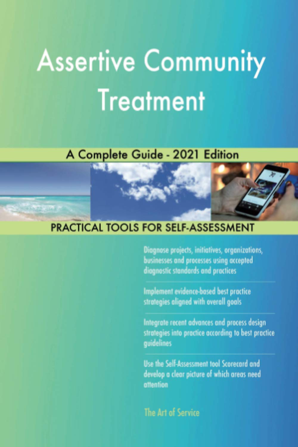 Assertive Community Treatment A Complete Guide - 2021 Edition: The Art ...