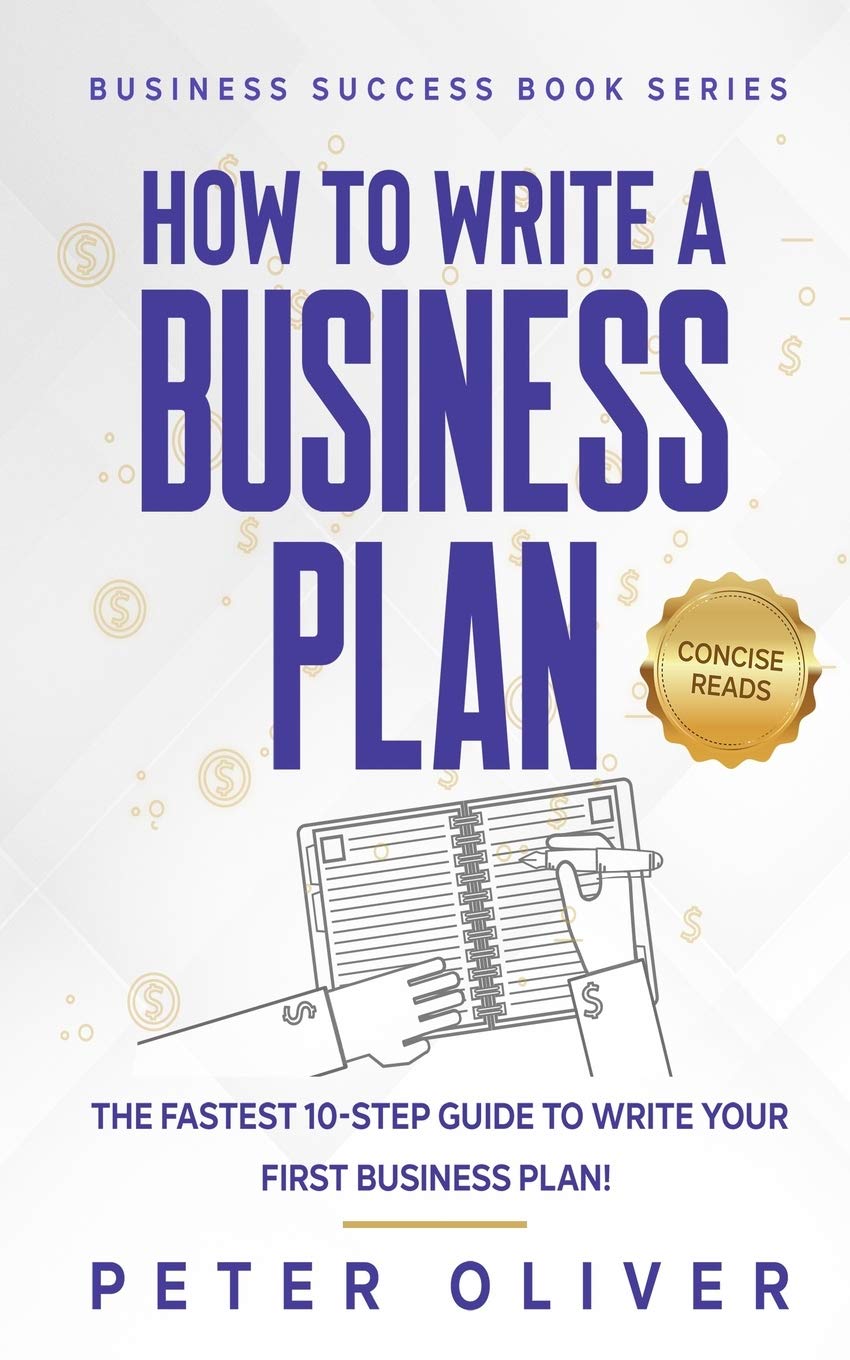 How To Write A Business Plan (Business Success): Oliver, Peter, Reads ...