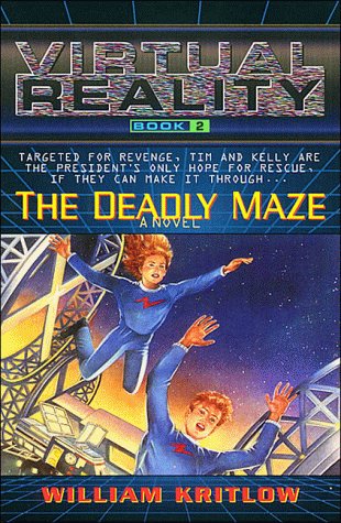 The Deadly Maze: A Novel (Virtual Reality, Book 2): Kritlow, William ...
