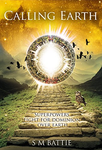 Calling Earth: Superpowers Fight for Dominion Over Earth: Volume 1 ...