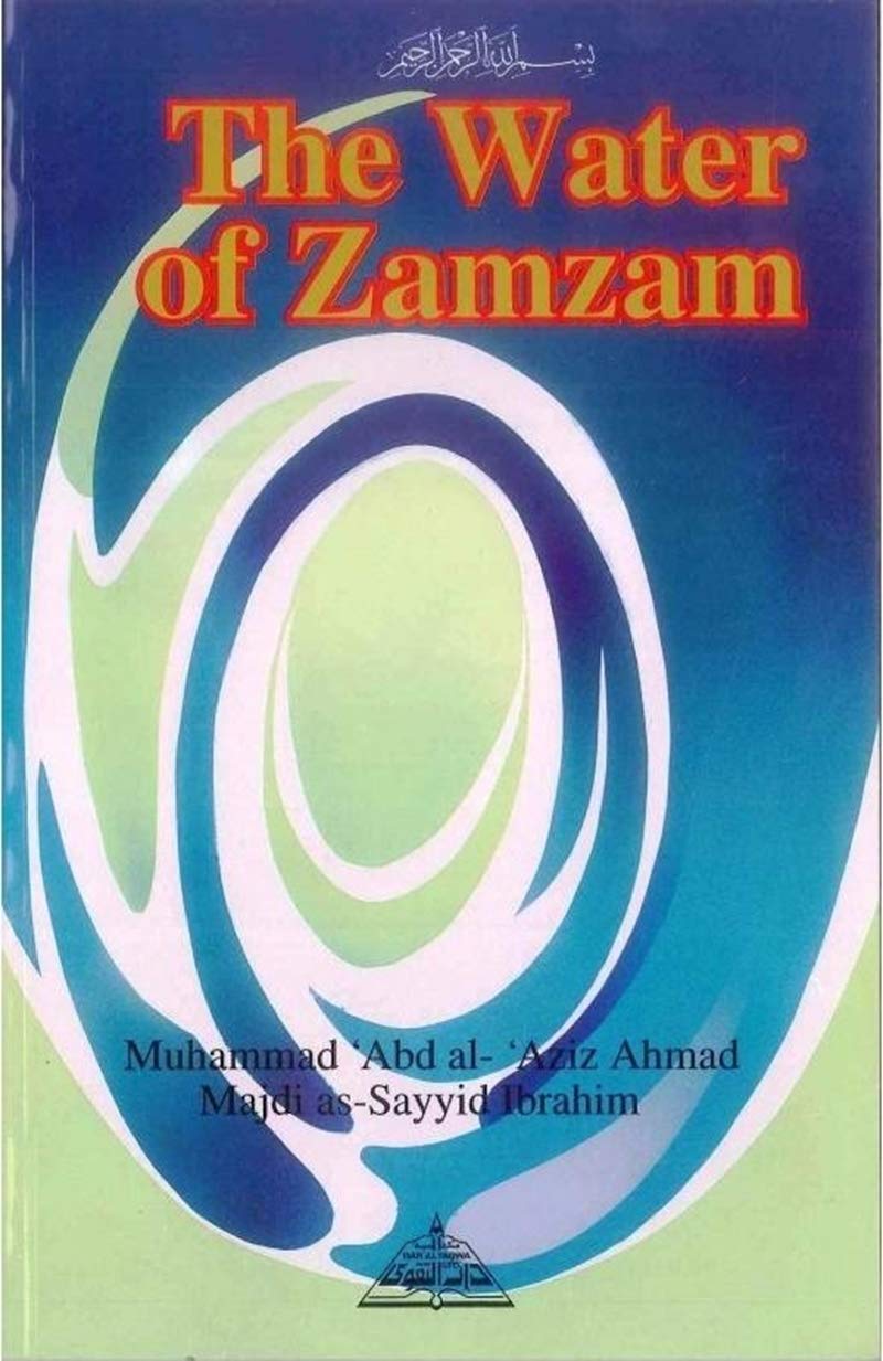 The Water of Zamzam: Majdi As-Sayyid Ibrahim Muhammad Abd Al Aziz Ahmed ...