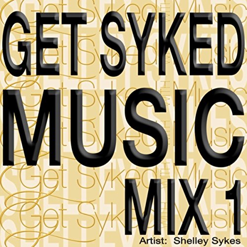 Play Get Syked Music Mix 1 by Shelley Sykes on Amazon Music