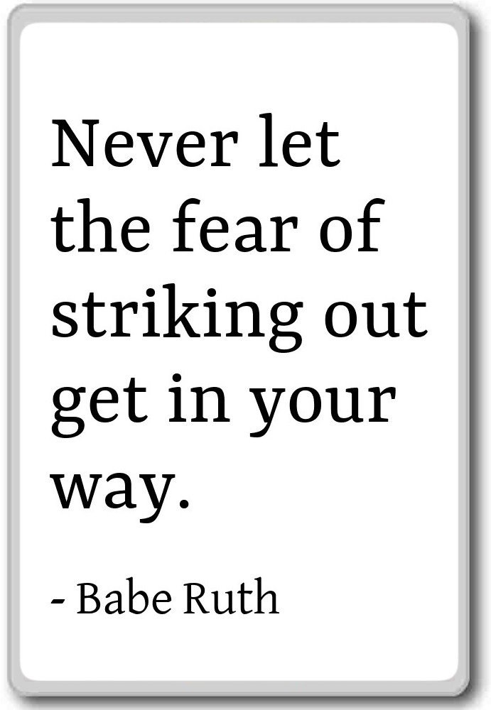 Babe Ruth Quotes Never Let The Fear Of Striking Out