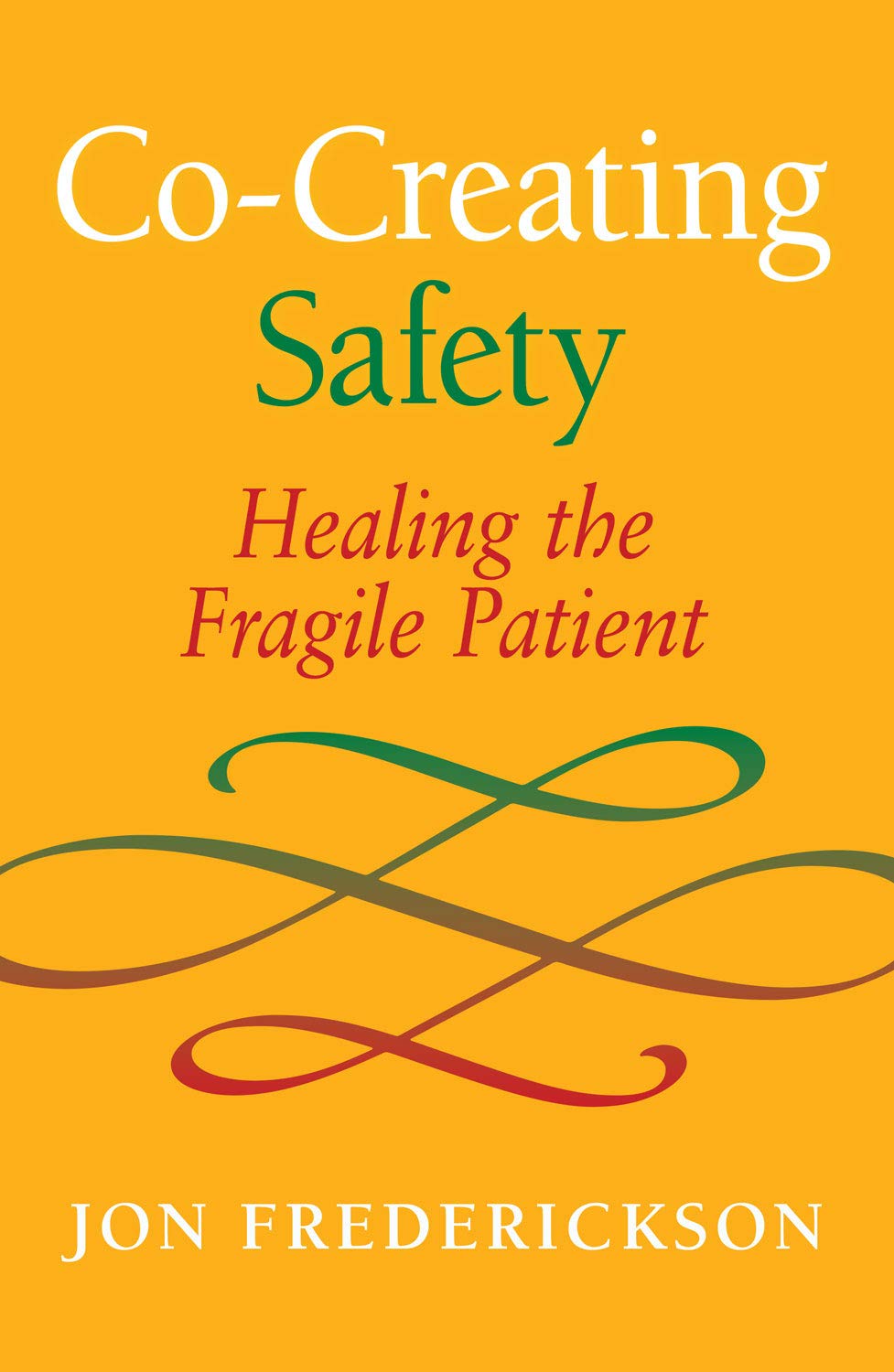 Co-Creating Safety: Healing the Fragile... by Jon Frederickson