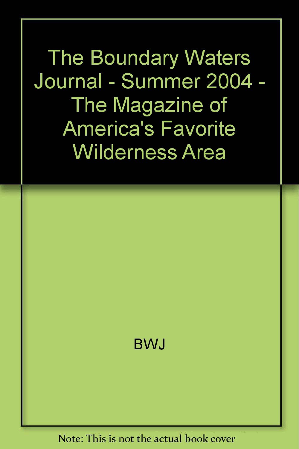 The Boundary Waters Journal - Summer 2004 - The Magazine of America's ...