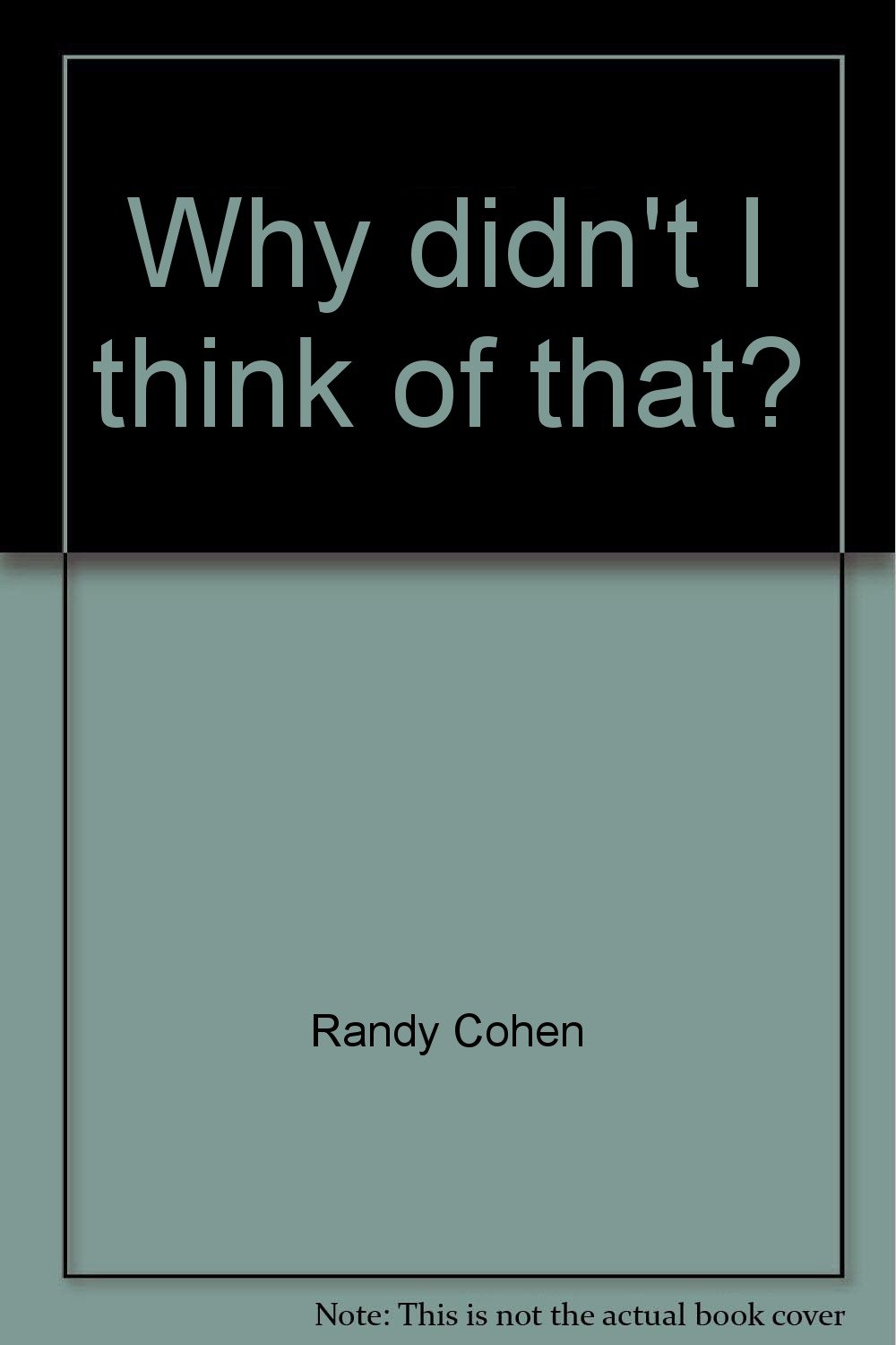 Why didn't I think of that?: Cohen, Randy & Anderson, Alexandra ...
