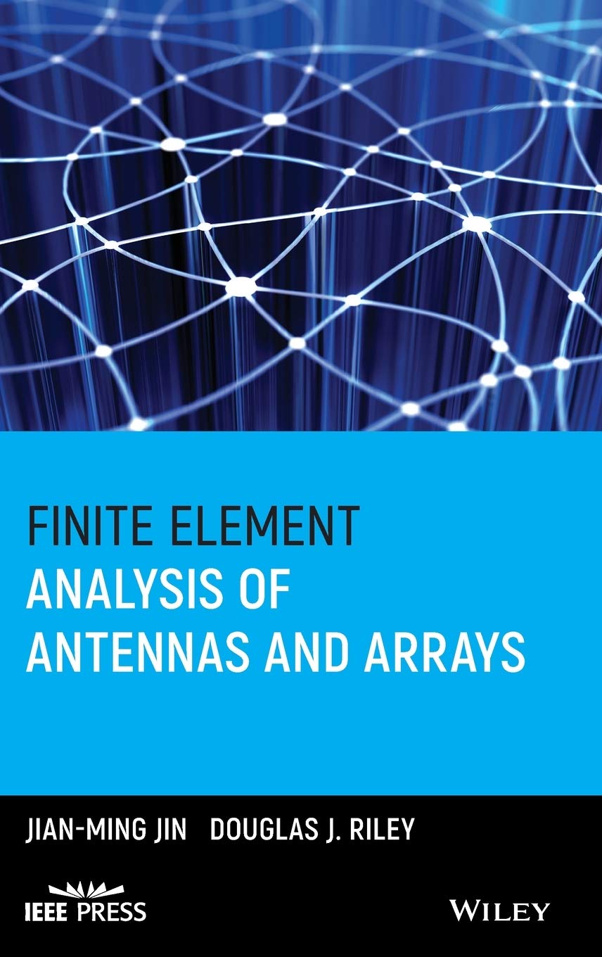 Finite Element Analysis of Antennas and Arrays: Jin, Jian-Ming, Riley ...