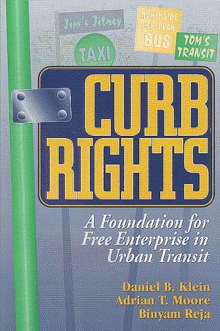 Curb Rights: A Foundation for Free Enterprise in Urban Transit: Klein ...