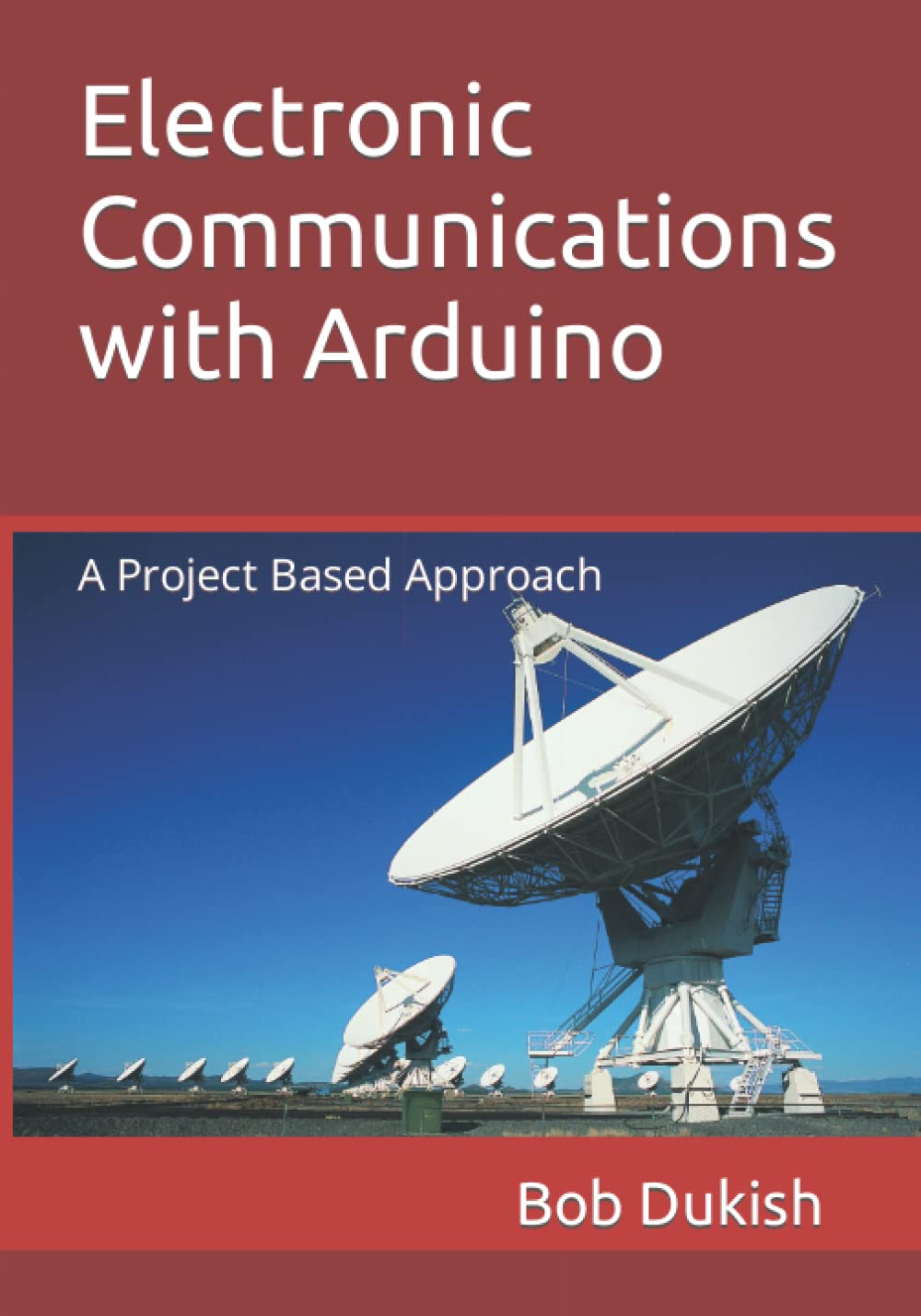 Electronic Communications With Arduino A Project Based Approach