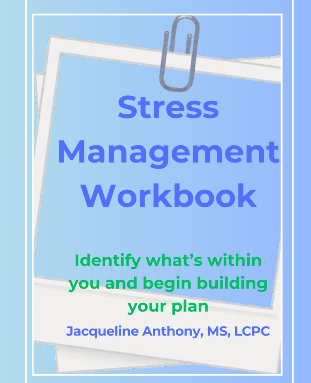 Stress Management Workbook: Identify what’s within you and begin ...