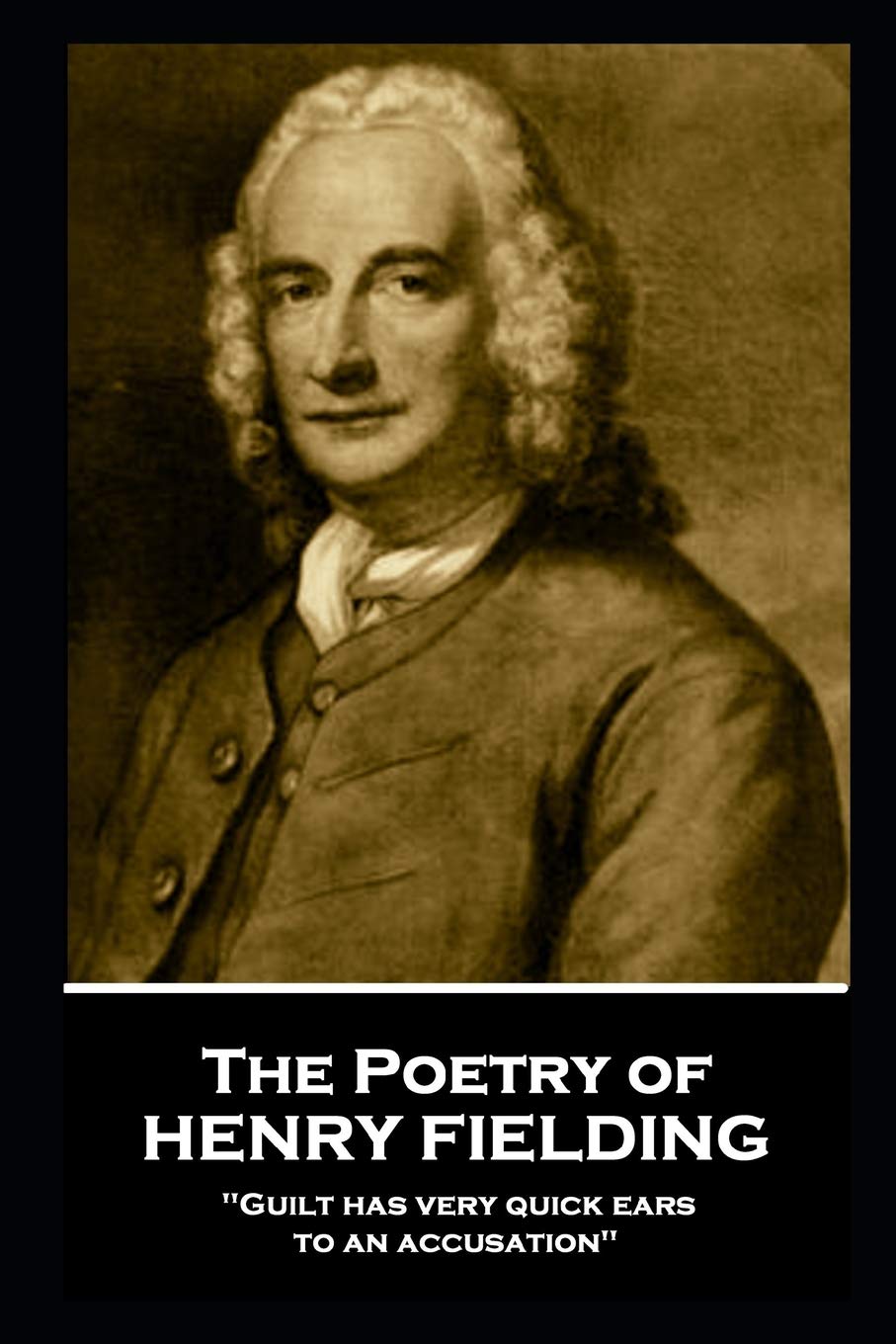 Buy The Poetry of Henry Fielding: "Guilt has very quick ears to an ...