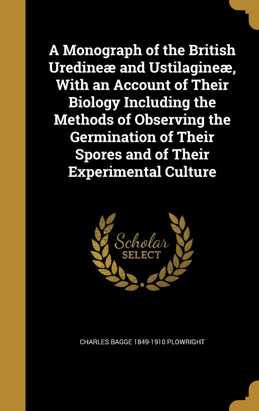 Amazon.co.jp: A Monograph of the British Uredineæ and Ustilagineæ, With ...